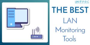 The Best LAN Monitoring Tools for 2025 (Paid & Free Trials)