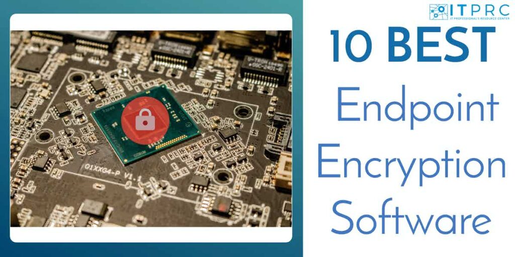 Endpoint Encryption Software: Best Solutions for 2025
